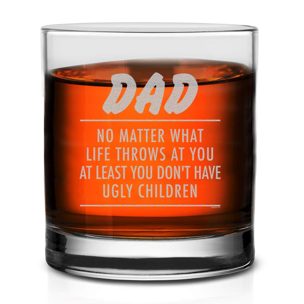 Veracco Dad No Matter What Life Throws At You At Least You Don't Have Ugly Children Whiskey Glass Funny Birthday Gifts Fathers Day For Dad (Clear, Glass)