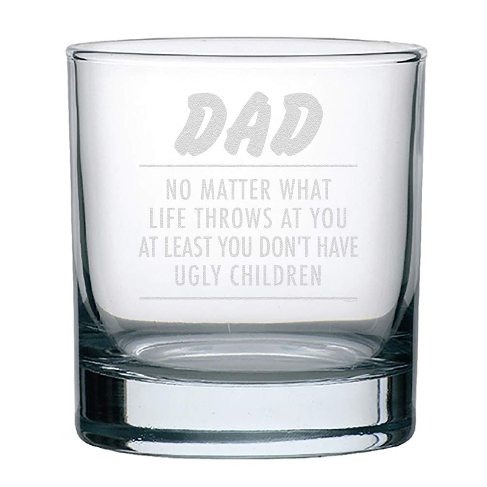 Veracco Dad No Matter What Life Throws At You At Least You Don't Have Ugly Children Whiskey Glass Funny Birthday Gifts Fathers Day For Dad (Clear, Glass)