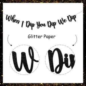 When I Dip You Dip We Dip Banner Black for 90s Birthday Party Fiesta Bachelorette Party Bridal Shower Hip Hop Pop Culture Party Decorations