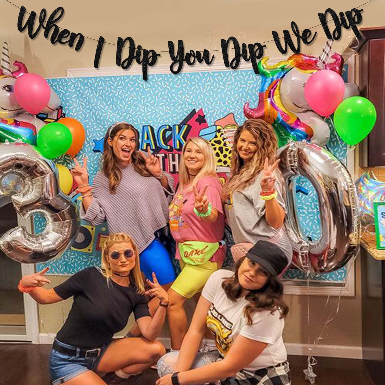 When I Dip You Dip We Dip Banner Black for 90s Birthday Party Fiesta Bachelorette Party Bridal Shower Hip Hop Pop Culture Party Decorations