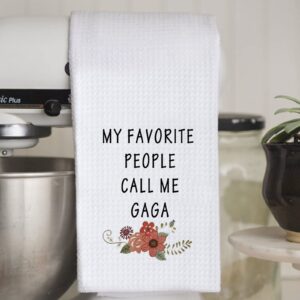 WCGXKO My Favorite People Call Me Gaga Dishtowel Grandma Tea Towels Kitchen Decor Grandmother Gift (Call Me Gaga Towel)