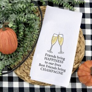 Funny Champagne Friend Gift Best Friends Bring Champagne Kitchen Towel Dish Towel (Friends Bring Champagne Towel)