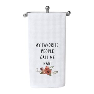 wcgxko my favorite people call me nani dishtowel grandma tea towels kitchen decor grandmother gift (people call me nani towel)