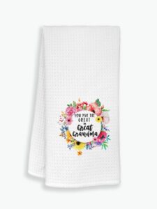 you put great in great grandma floral kitchen towels and dishcloths,best great grandma dish tea hand towels for kitchen bathroom,great grandma mother's day birthday gifts from grandkids (441)