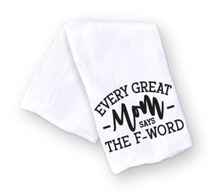 handmade funny kitchen towel - every great mom says the f word hand towel for kitchen bathroom - 28x28 inch for chef housewarming christmas mother's day birthday (every great mom say the f word)