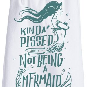 Primitives by Kathy, Cotton Dish Towel, Kinda Pissed About Not Being A Mermaid