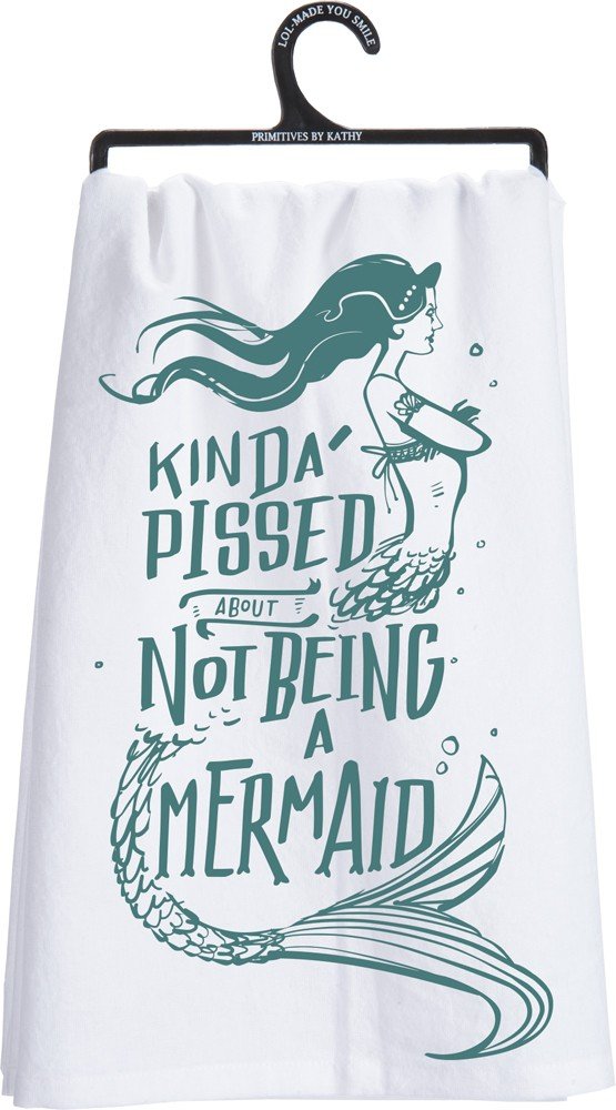 Primitives by Kathy, Cotton Dish Towel, Kinda Pissed About Not Being A Mermaid