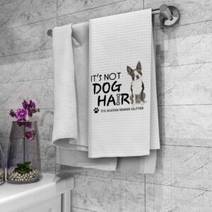 Dibor It’s Not Dog Hair It’s Boston Terrier Glitter Kitchen Towels Dish Towels Dishcloth,Cute Dog Decorative Absorbent Drying Cloth Hand Towels Tea Towels for Bathroom Kitchen,Dog Lovers Girls Gifts