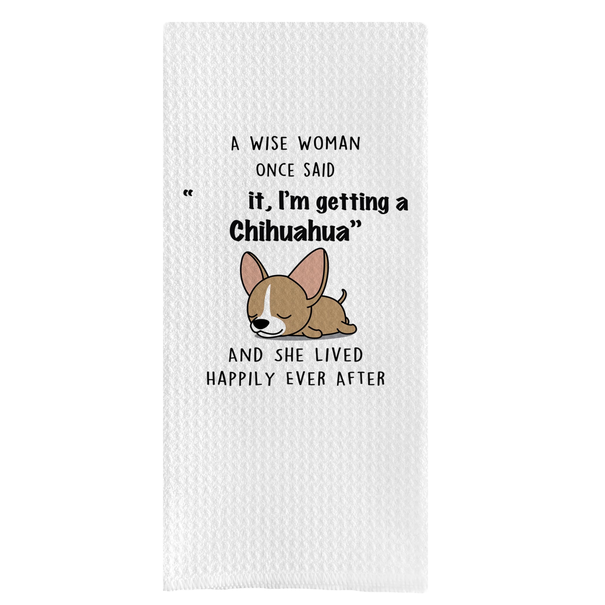 DOTAIN Funny Dog Quotes a Wise Woman Once Said I'm Getting a Chihuahua Waffle Weave Dish Towel Cloth Decor,Funny Chihuahua Dog Lover Gifts Washable Dishcloth for Washing Drying(24x16inch)