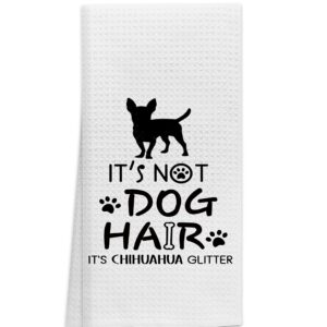 OHSUL It’s Not Dog Hair It’s Chihuahua Glitter Absorbent Kitchen Towels Dish Towels Dish Cloth,Funny Dog Hand Towels Tea Towel for Bathroom Kitchen Decor,Dog Lovers Girls Gifts