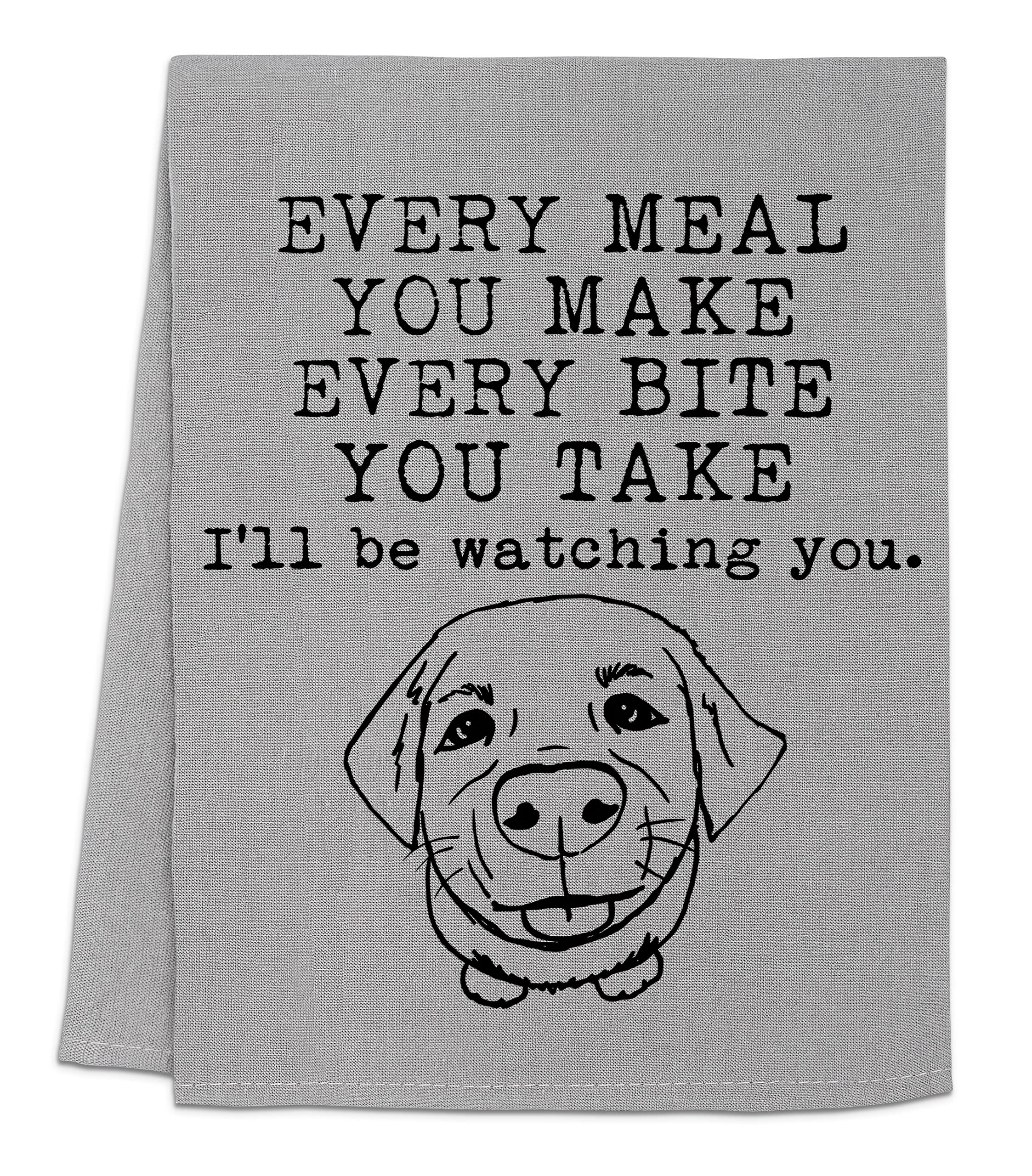 Original Dish Towel, Every Meal You Make, Every Bite You Take, I'll Be Watching You, Flour Sack Kitchen Towel, Sweet Housewarming Gift, Farmhouse Kitchen Decor, White or Gray (Gray)