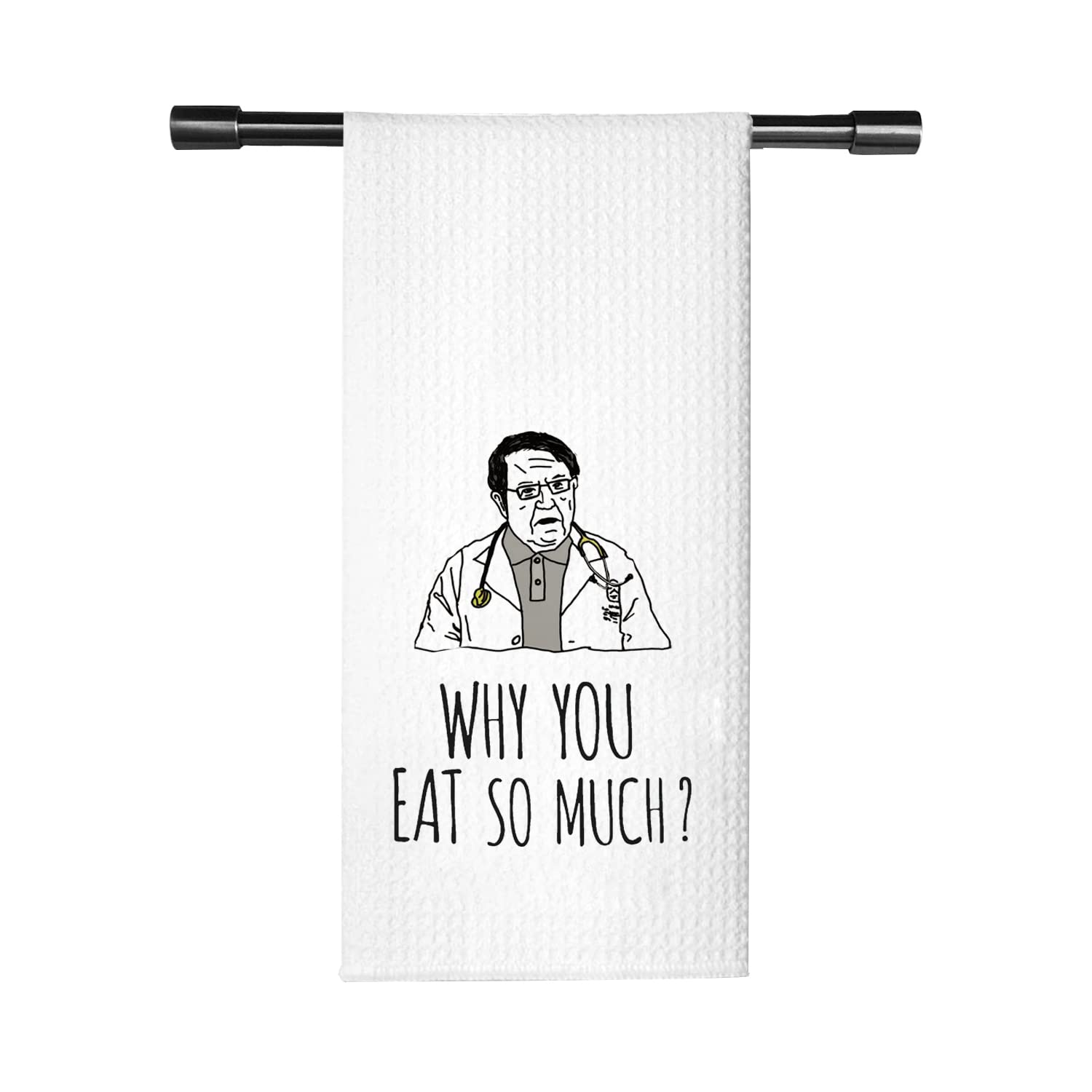 TSOTMO Novelty Dr. Now Inspired Saying Why You Eat So Much Weight Loss Gift Kitchen Towel Dish Towel Kitchen Decor (EAT SO Much Towel)