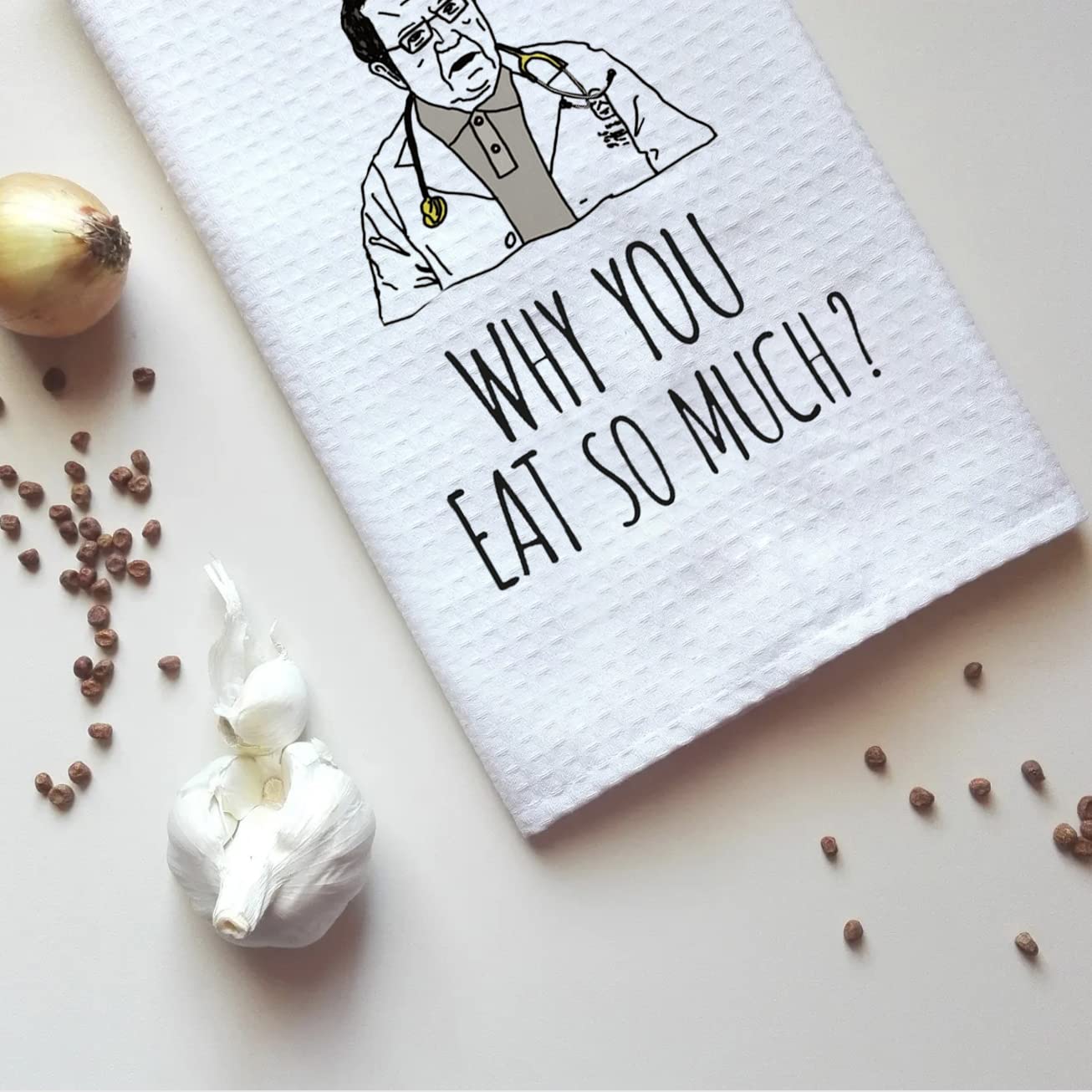 TSOTMO Novelty Dr. Now Inspired Saying Why You Eat So Much Weight Loss Gift Kitchen Towel Dish Towel Kitchen Decor (EAT SO Much Towel)