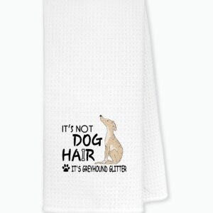 It's Not Dog Hair It's Greyhound Glitter Kitchen Towels Dishcloths 24"x16",Funny Puppy Dog Dish Towels Bath Towels Hand Towels,Gifts for Dog Lovers Girls Women,Greyhound Mom Gifts