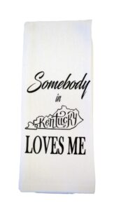 somebody in kentucky loves me tea towel