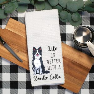 Life Is Better With A Border Collie Kitchen Towel - Funny Border Collie Kitchen Towel - Soft And Absorbent Kitchen Tea Towel - Decorations House Towel- Kitchen Dish Towel - Gift For Animal Dog Lover