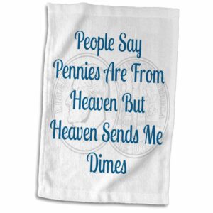 3drose - carrie merchant quote - image of people say pennies are from heaven but heaven sends me dimes - towels (twl-311824-1)