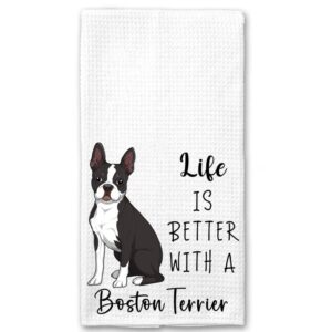 Life Is Better With A Boston Terrier Kitchen Towel - Funny Boston Terrier Kitchen Towel - Soft And Absorbent Kitchen Tea Towel- Decorations House Towe - Kitchen Dish Towel- Gift For Animal Dog Lover