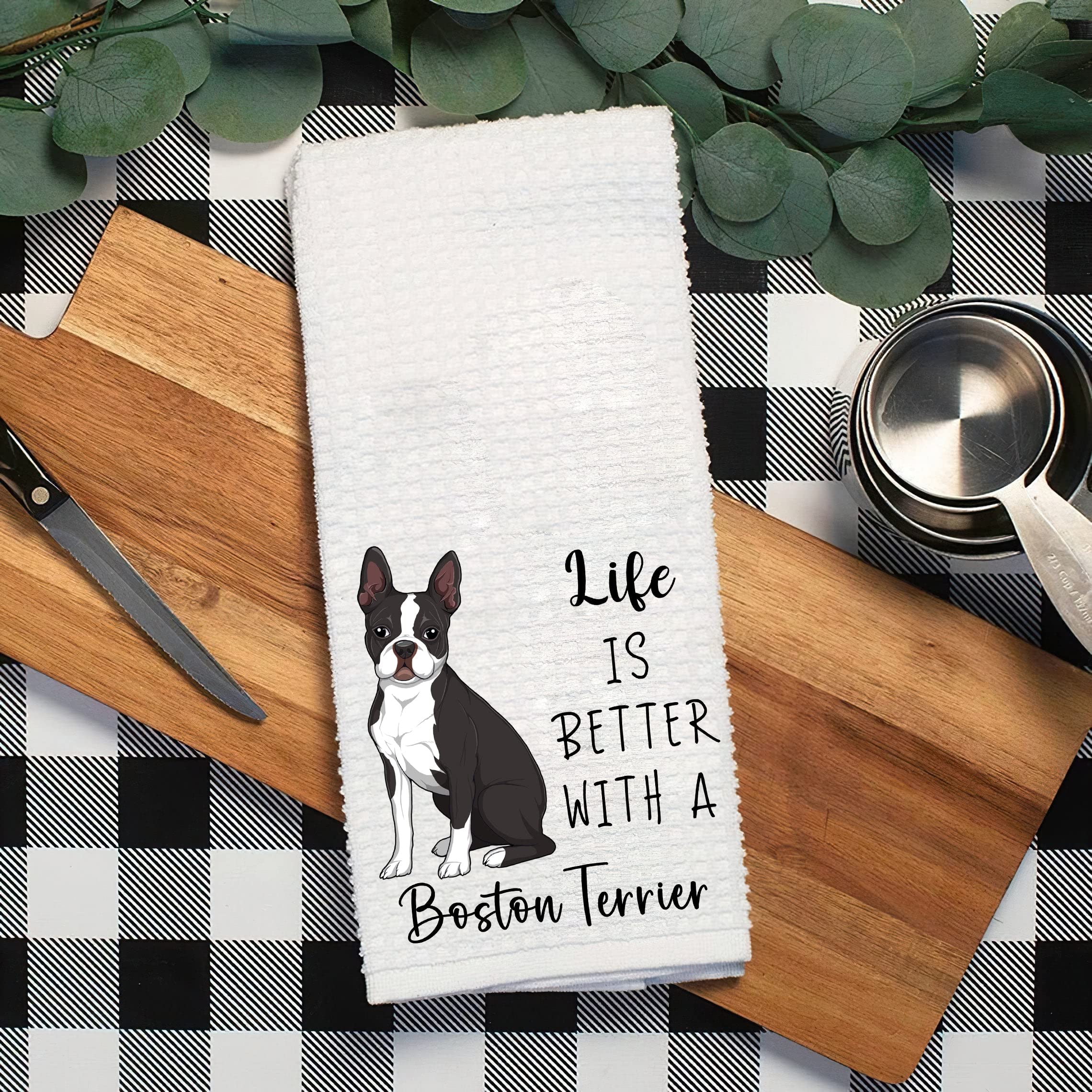 Life Is Better With A Boston Terrier Kitchen Towel - Funny Boston Terrier Kitchen Towel - Soft And Absorbent Kitchen Tea Towel- Decorations House Towe - Kitchen Dish Towel- Gift For Animal Dog Lover