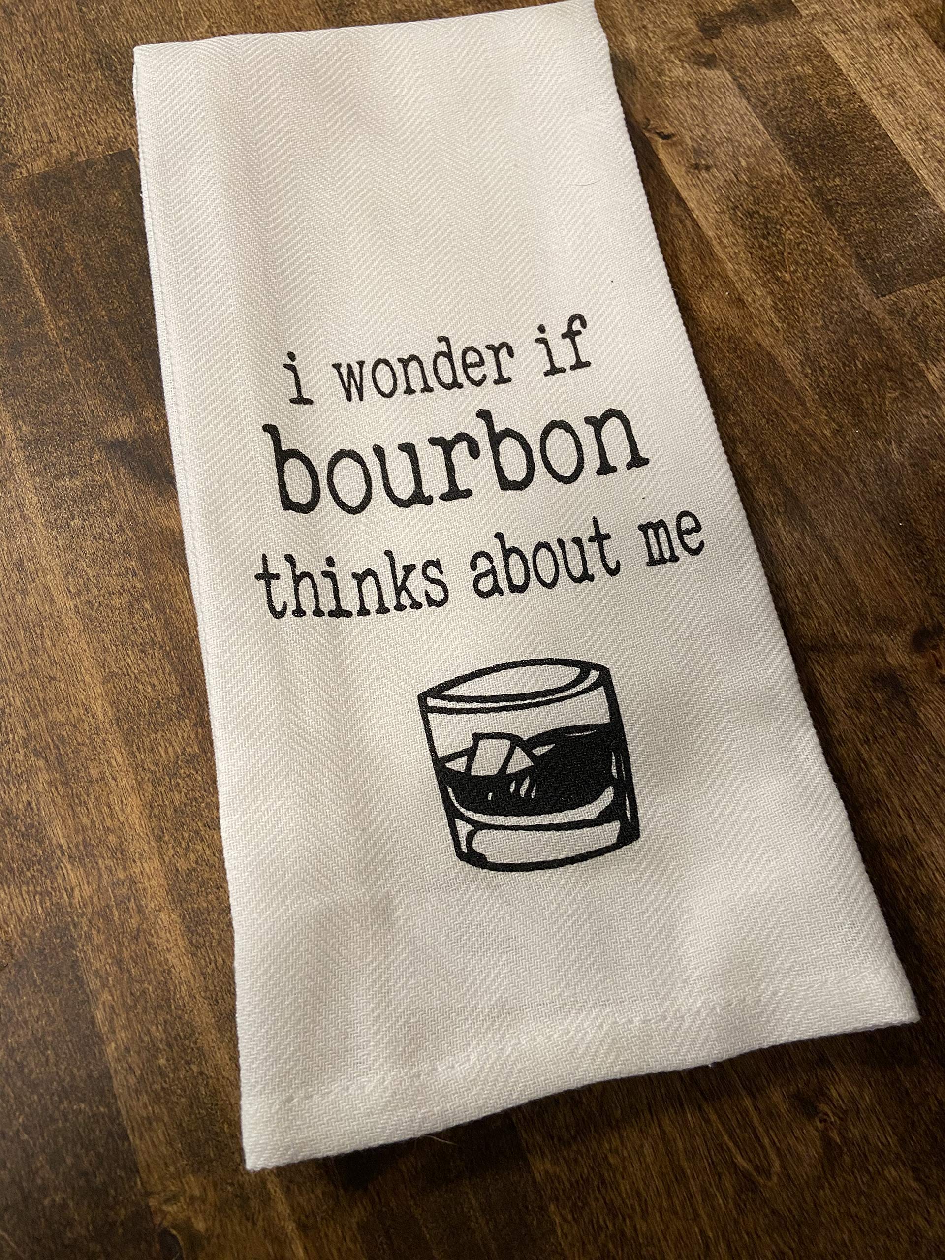 I Wonder If Bourbon Thinks About Me Tea Towel | Dish Towels with Funny Bourbon Whiskey Sayings are Perfect for Home, Bar, or Kitchen | Funny Gift for Old Fashioned Cocktail Lovers