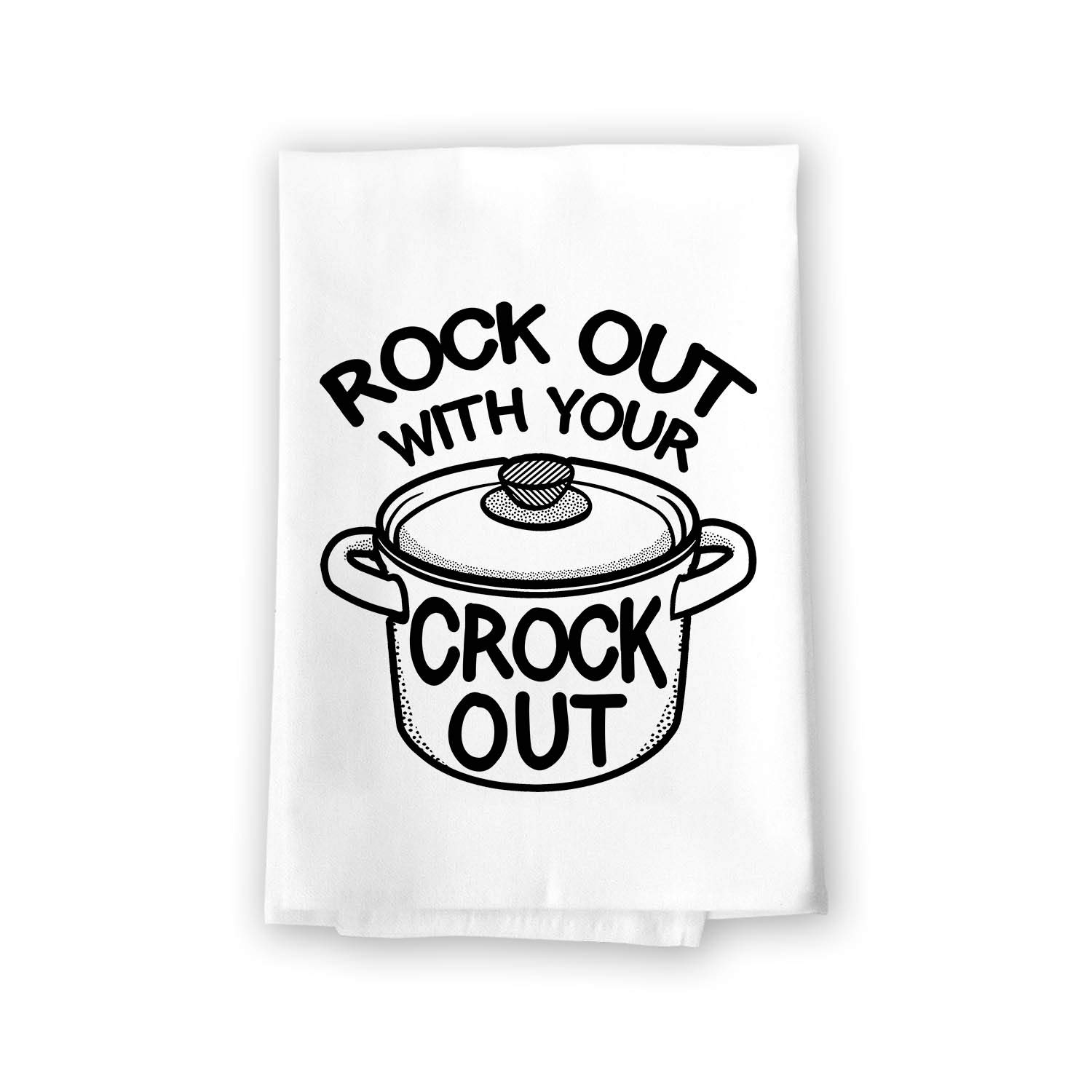 Honey Dew Gifts Funny Kitchen Towels, Rock Out with Your Crock Out Flour Sack Towel, 27 inch by 27 inch, 100% Cotton, Multi-Purpose Towel