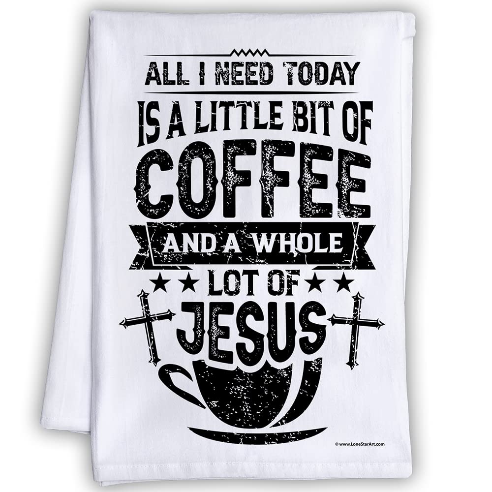 All I Need Today is a Little Bit of Coffee and a Whole Lot of Jesus -Funny Towels for, Coffee Lovers Dish Baking Hand Towel, Housewarming Gifts, Flour Sack Multi-Use 100% Cotton, Black and White 29x28