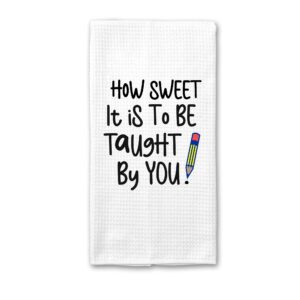 how sweet it is to be taught by you, dish towel, kitchen towel, gift for teacher, teacher waffle towel, thank you teacher gift, teacher gift ideas