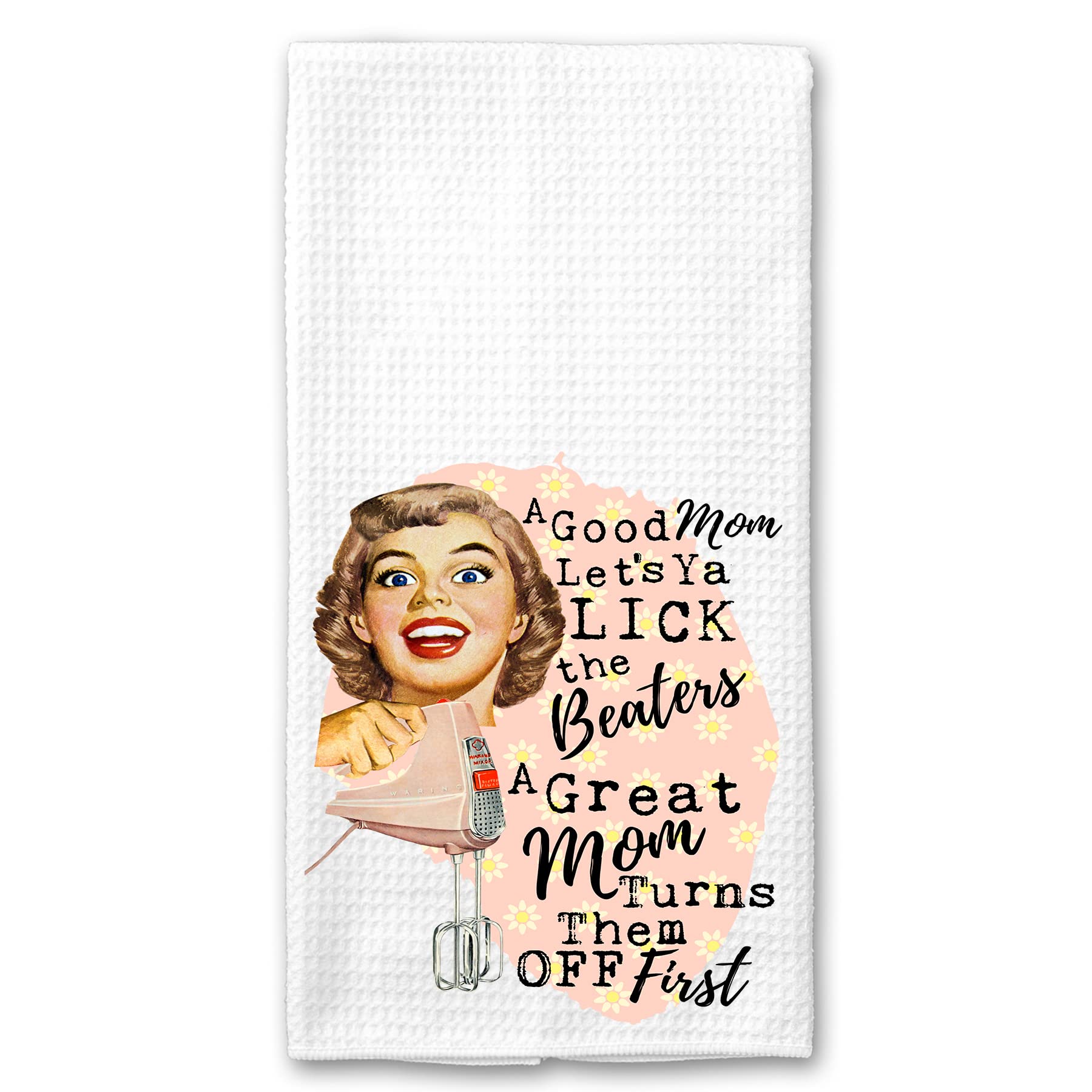 Good Moms let their Kids Lick the Beaters, Great Moms Turn them off First Funny Vintage 1950's Housewife Pin-up Girl Waffle Weave Microfiber Towel Kitchen Linen Gift for Her BFF