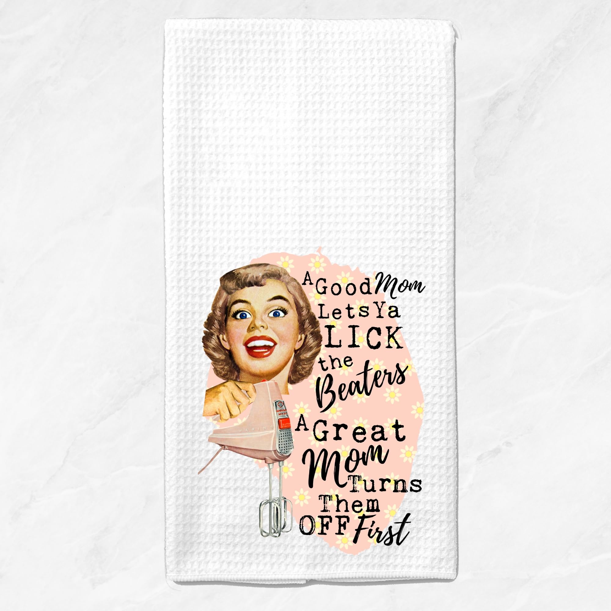 Good Moms let their Kids Lick the Beaters, Great Moms Turn them off First Funny Vintage 1950's Housewife Pin-up Girl Waffle Weave Microfiber Towel Kitchen Linen Gift for Her BFF