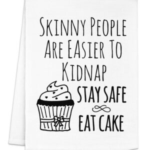 Moonlight Makers Funny Kitchen Towel, Skinny People are Easier to Kidnap Stay Safe Eat Cake, Flour Sack Dish Towel, Sweet Housewarming Gift, White