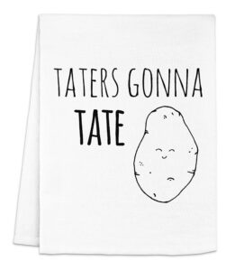 moonlight makers, taters gonna tate, flour sack kitchen towel, sweet housewarming gift, funny dish towel, farmhouse kitchen décor, (white)