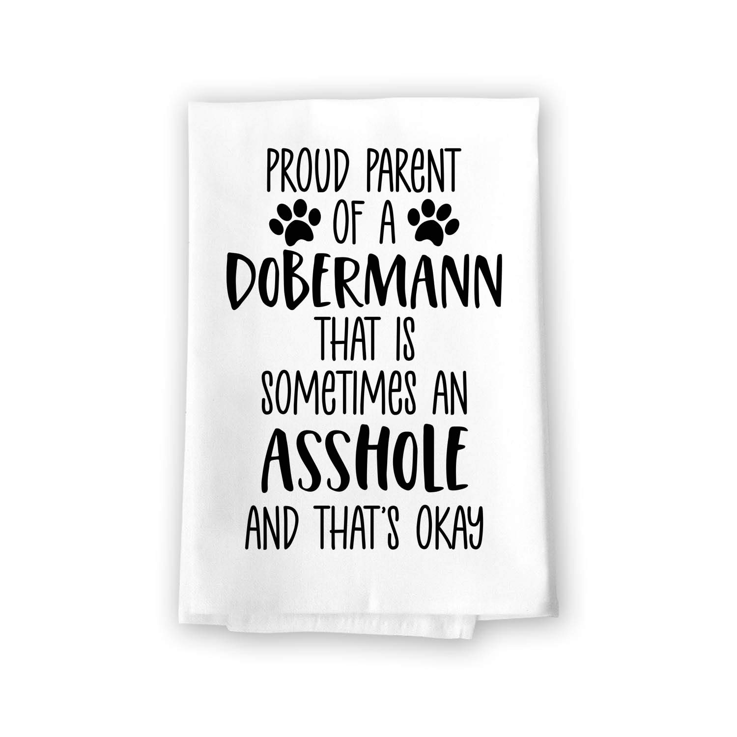 Honey Dew Gifts, Proud Parent of a Dobermann That is Sometimes an Asshole, Funny Pet Kitchen Towels, Absorbent Dog Themed Hand and Dish Towel