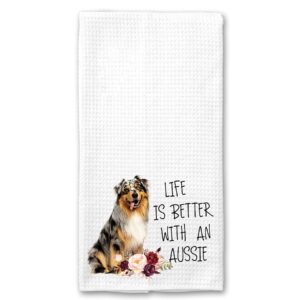 life is better with an aussie, australian shepherd microfiber kitchen tea bar towel gift for animal dog lover