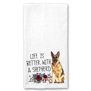 life is better with a german shepherd microfiber kitchen tea bar towel gift for animal dog lover