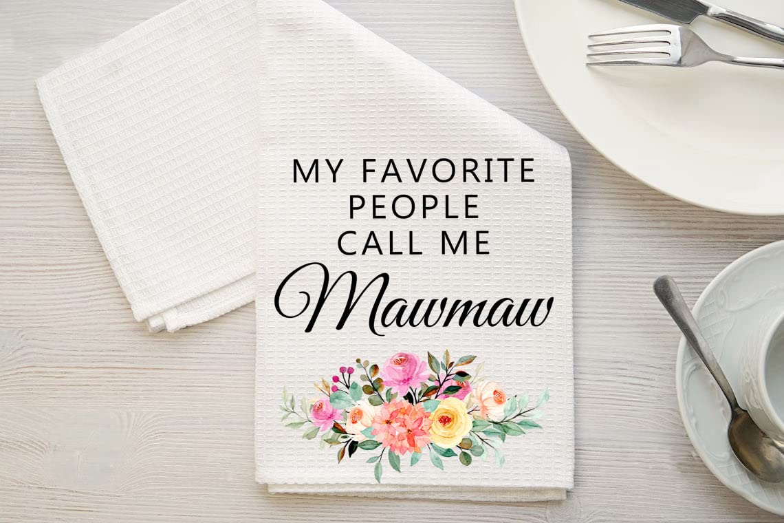 My Favorite People Call Me Mawmaw Kitchen Towel - Mawmaw Tea Towels - Kitchen Décor - Grandmother Gift - New Home Gift Farm Decorations House Towel - Grandma Dish Towel