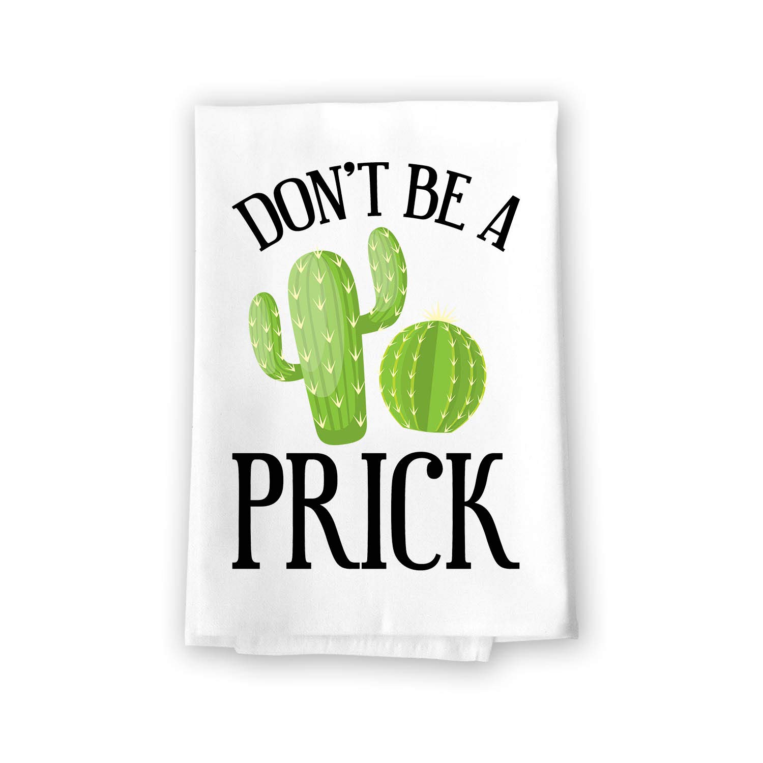 Honey Dew Gifts Funny Inappropriate Kitchen Towels, Don't be a Prick Flour Sack Towel, 27 inch by 27 inch, 100% Cotton, Highly Absorbent, Multi-Purpose Towel