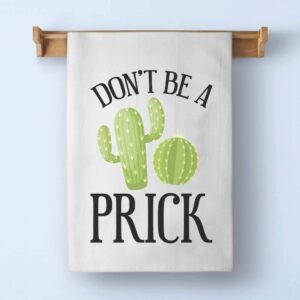 Honey Dew Gifts Funny Inappropriate Kitchen Towels, Don't be a Prick Flour Sack Towel, 27 inch by 27 inch, 100% Cotton, Highly Absorbent, Multi-Purpose Towel