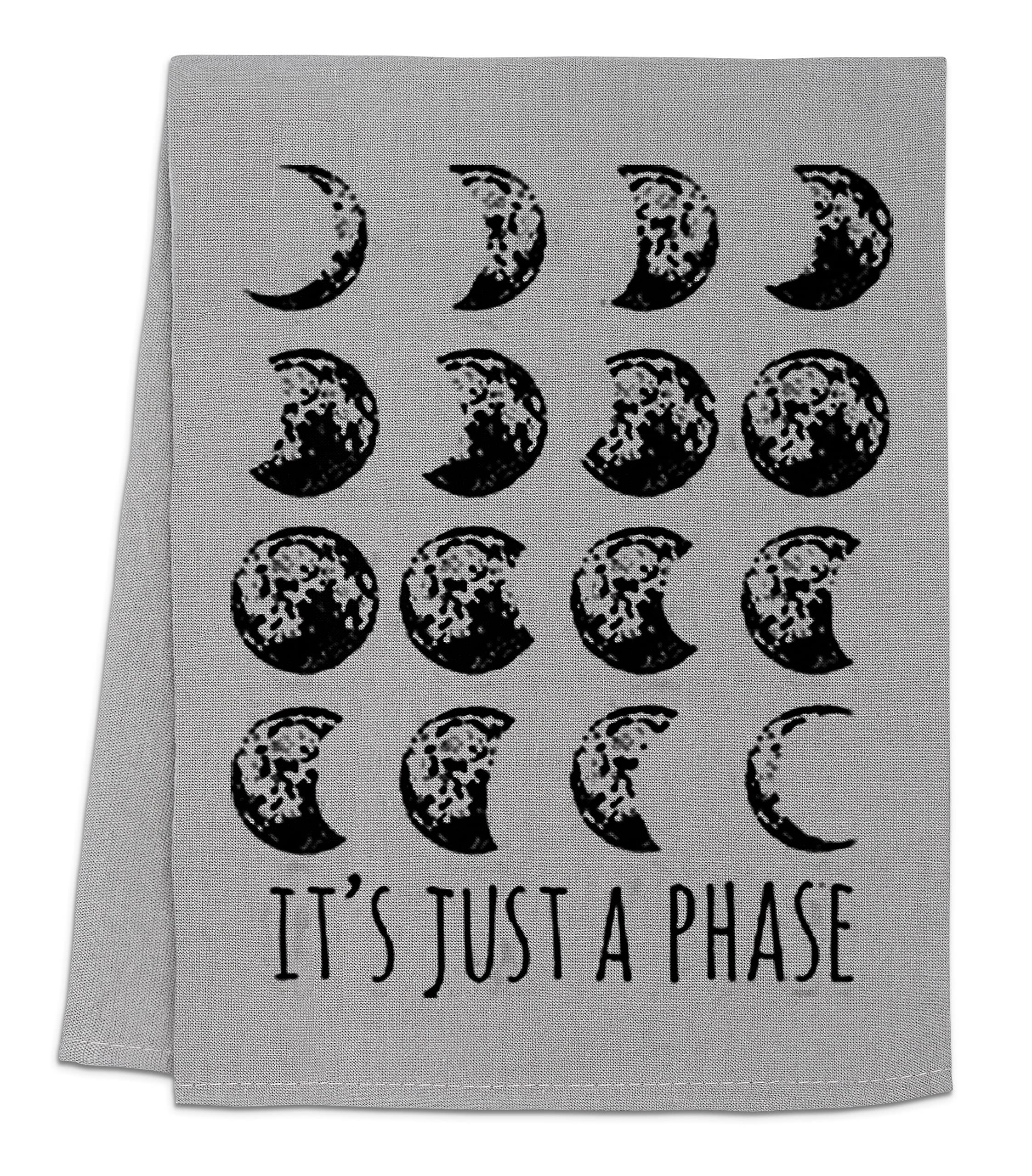 Funny Dish Towel, It's Just A Phase, Moon Cycle, Flour Sack Kitchen Towel, Sweet Housewarming Gift, Farmhouse Kitchen Decor, White or Gray (Gray)