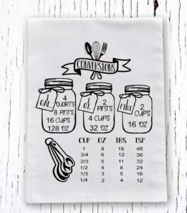 kitchen dish towel - flour sack towel - kitchen conversion chart for measurements