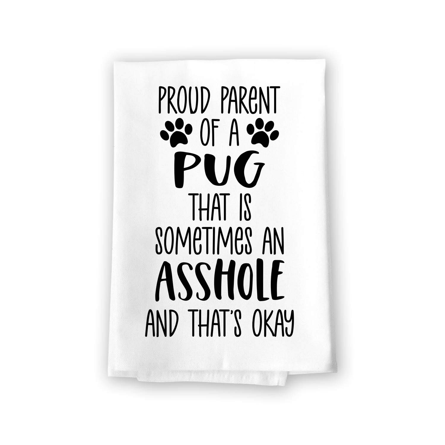 Honey Dew Gifts, Proud Parent of a Pug That is Sometimes an Asshole, Funny Pet Kitchen Towels, Absorbent Dog Themed Hand and Dish Towel