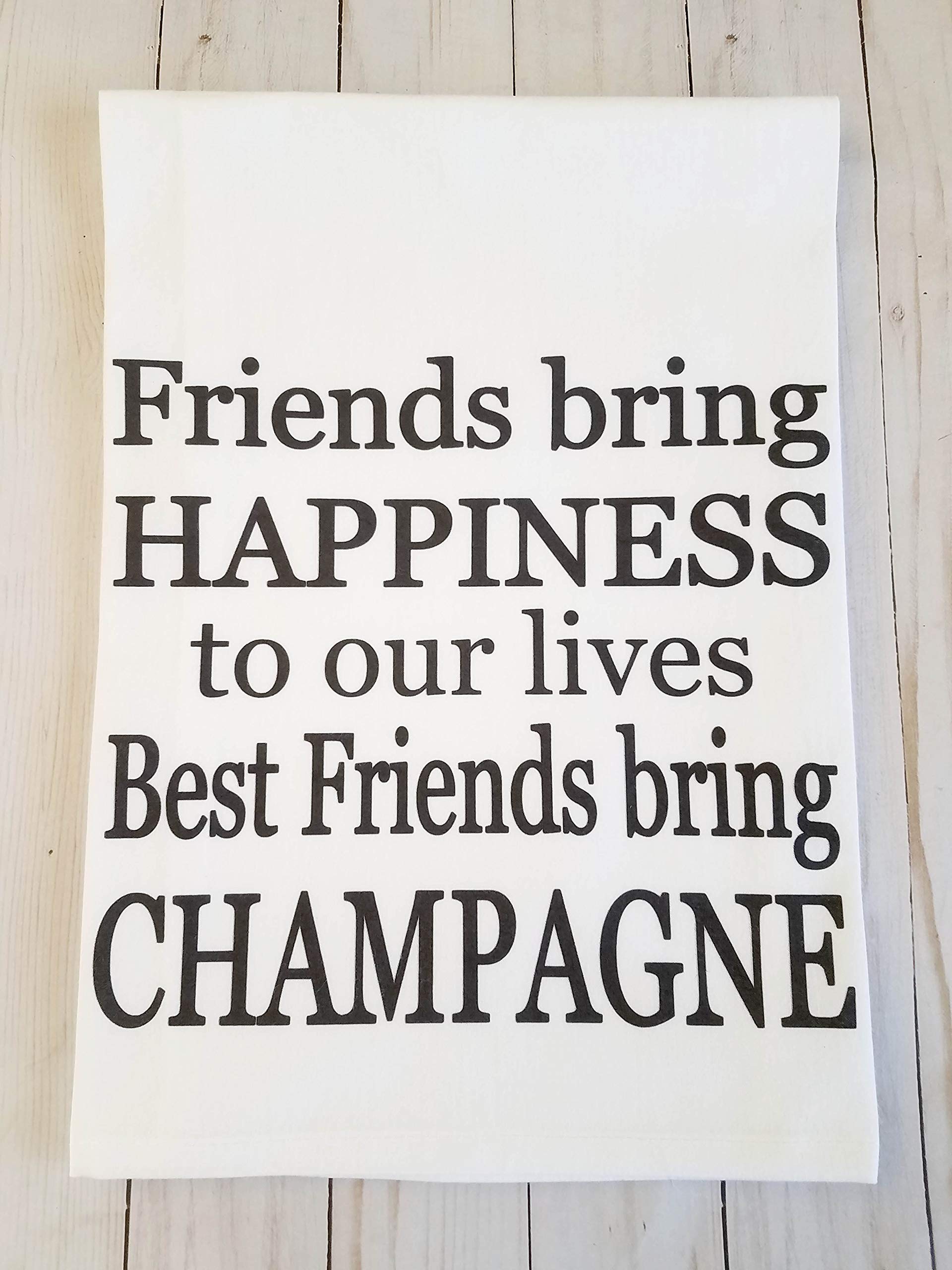 Funny Kitchen towel, Best Friends bring Champagne tea towel handmade