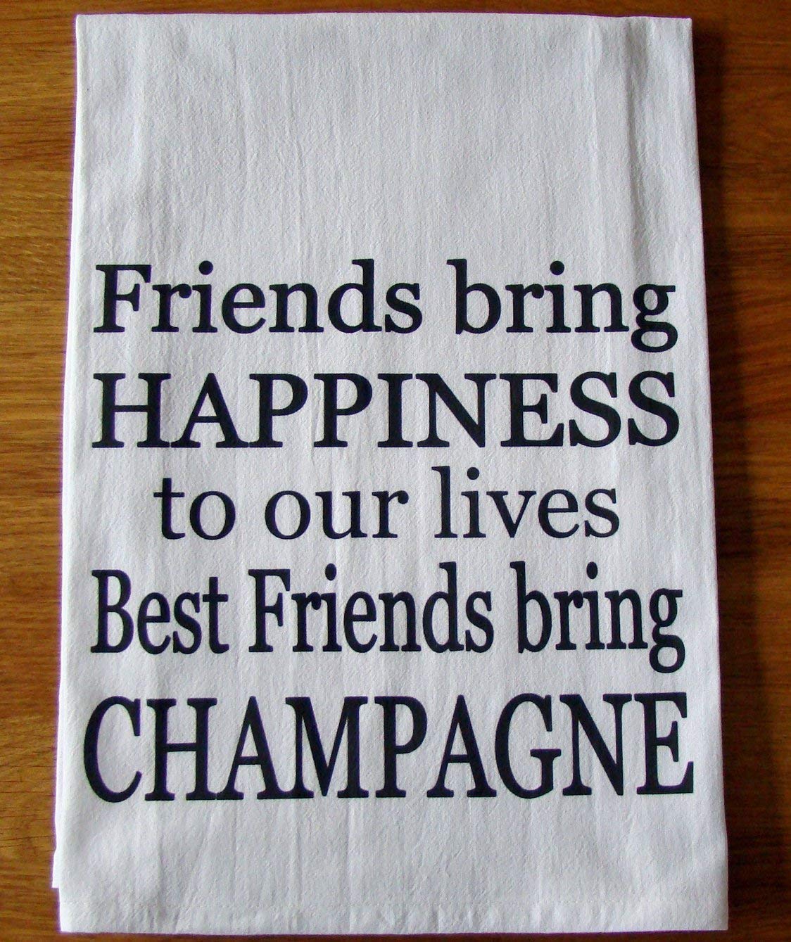 Funny Kitchen towel, Best Friends bring Champagne tea towel handmade