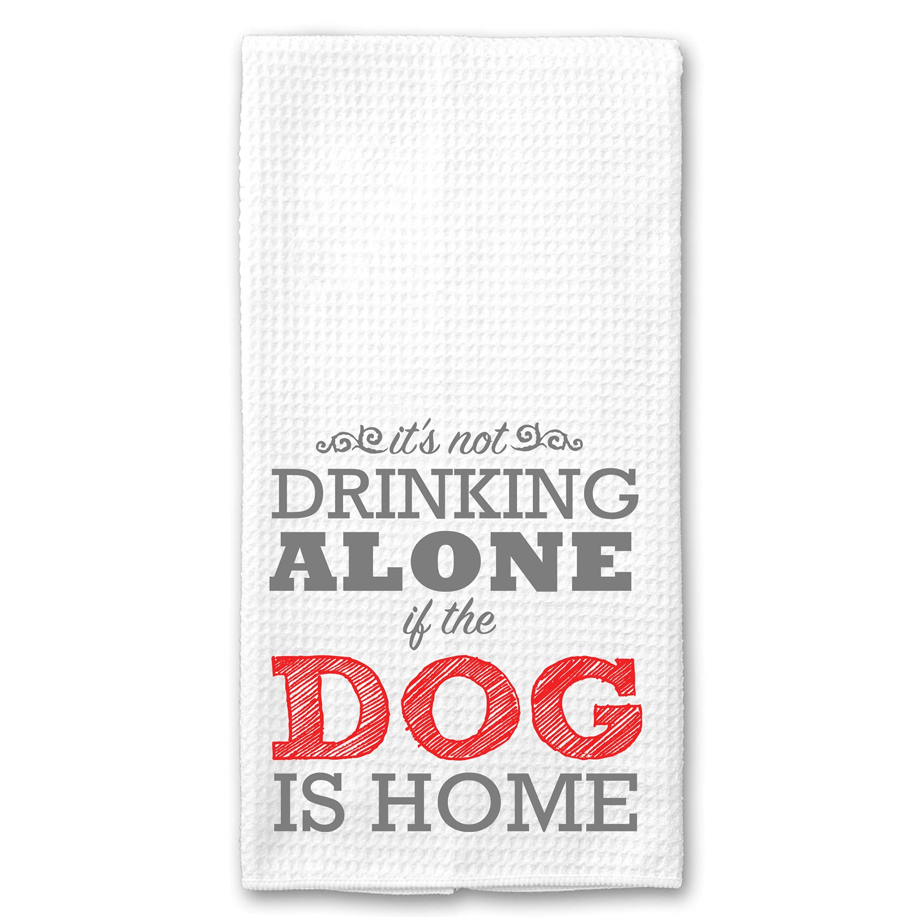 It's Not Drinking Alone if the Dog is Home Funny Microfiber Kitchen Towel Gift for Animal Lover