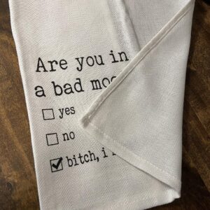 Are You In A Bad Mood Tea Towel