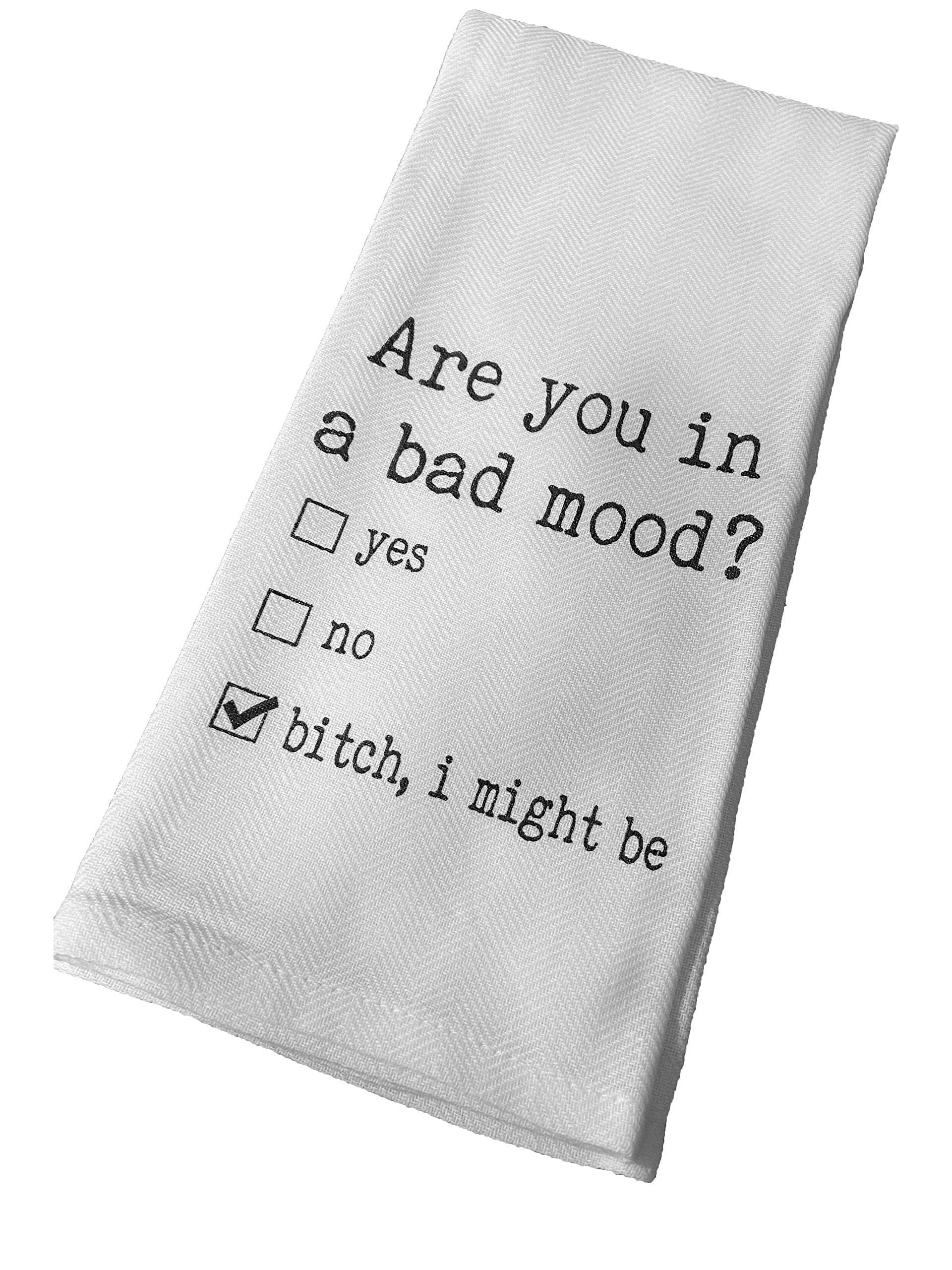 Are You In A Bad Mood Tea Towel