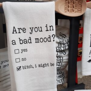 Are You In A Bad Mood Tea Towel