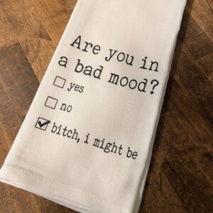 Are You In A Bad Mood Tea Towel