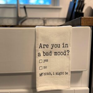 Are You In A Bad Mood Tea Towel