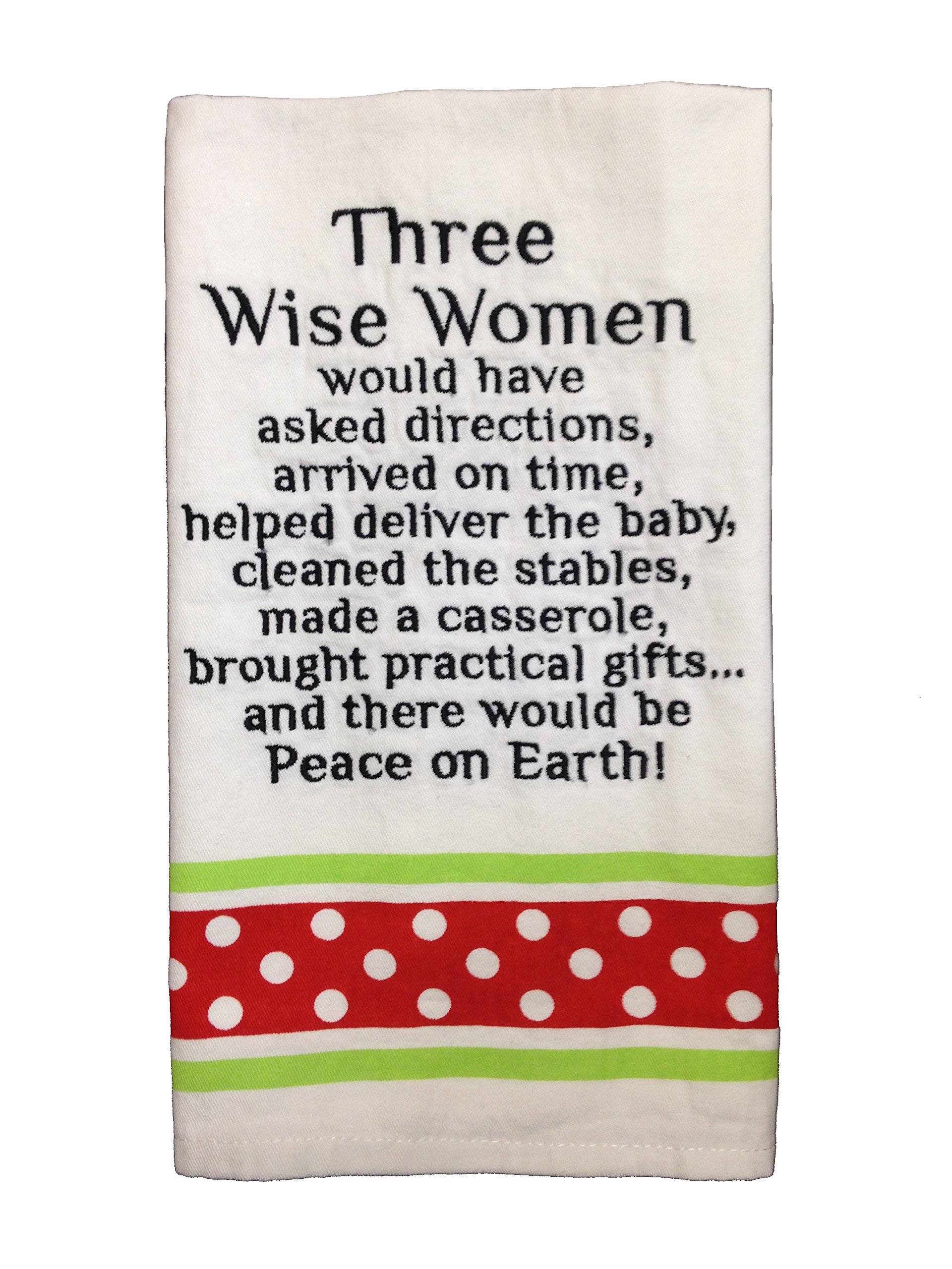 3 Wise Women Would Have Asked Directions Arrived on Time Birthed The Baby Cleaned The Stable Baked a Casserole Brought Practical Gifts and There Would Be Peace on Earth Towel