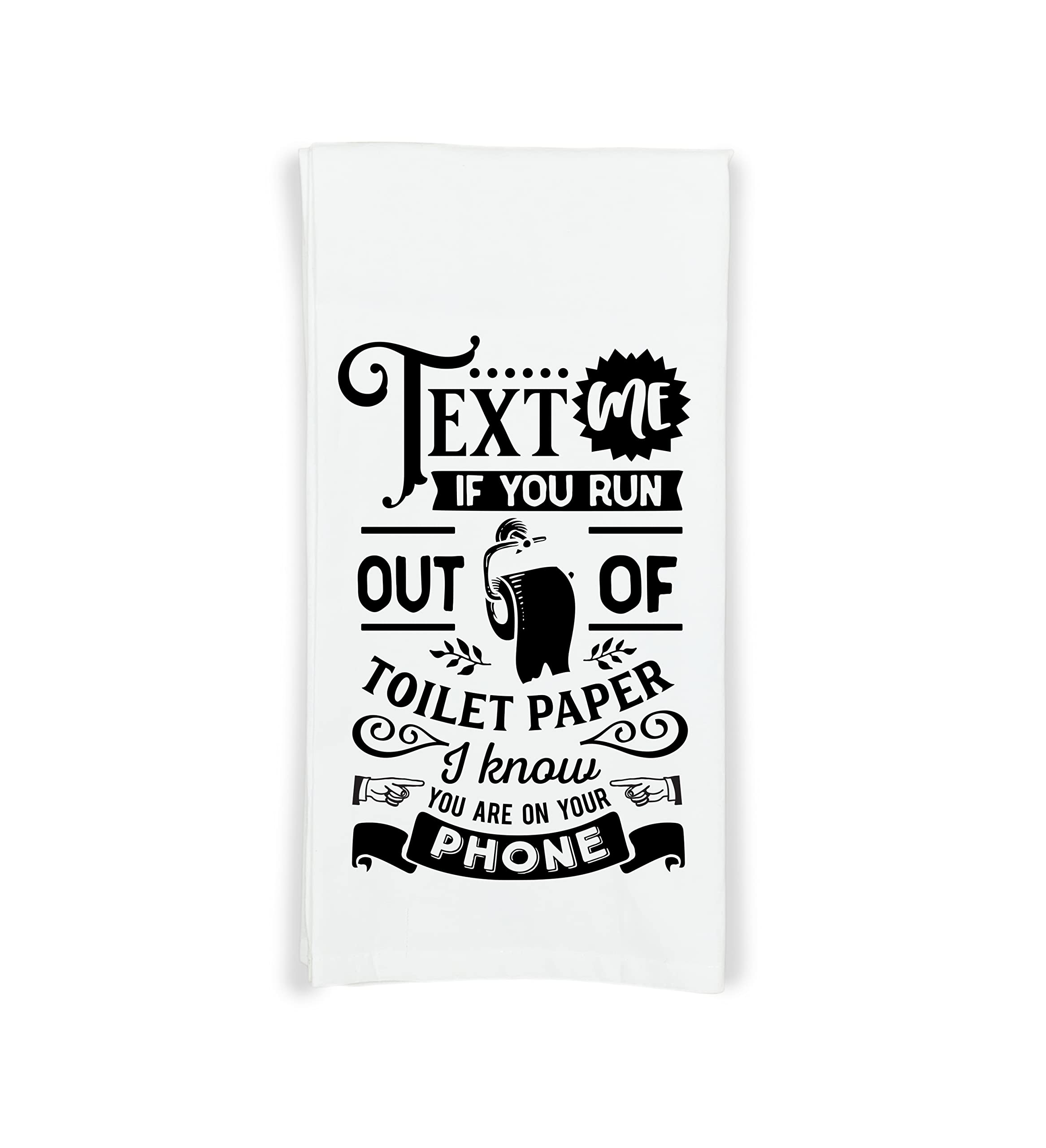 Funny Bathroom Hand Towels with Hanging Loop - 100% Cotton Flour Sack Towels - Housewarming Hostess Mother's Day Gift - Set of 6 or Individual (Text Me if You Run Out of Toilet Paper)